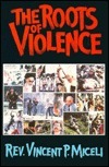 The Roots of Violence by Vincent Miceli | Goodreads