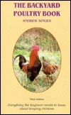 The Backyard Poultry Book by Andrew2Singer | Goodreads