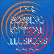 Eye-Popping Optical Illusions by Michael Anthony DiSpezio | Goodreads