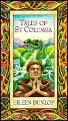 Tales of st Columba by Eileen Dunlop | Goodreads