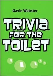 Trivia for the Toilet by Gavin Webster | Goodreads