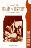 From the Seams of History: Essays on Indian Women by Bharati Ray ...