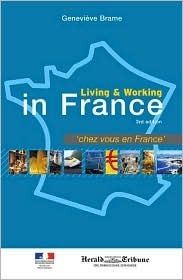 Living and Working in France: Chez Vous en France by Geneviève Brame ...