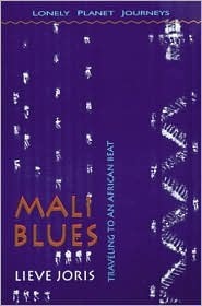 Mali Blues: Traveling to an African Beat by Lieve Joris | Goodreads