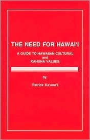 The Need for Hawai'i: A Guide to Hawaiian Cultural and Kahuna Values by ...