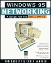 Windows 95 Networking: A Guide for the Small Office by Tom Badgett ...