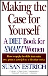 Making the Case for Yourself by Susan Estrich | Goodreads