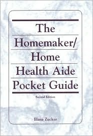 The Homemaker / Home Health Aide Pocket Guide by Elana Zucker | Goodreads