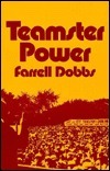 Teamster Power by Farrell Dobbs | Goodreads