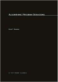 Algorithmic Program Debugging by Ehud Y. Shapiro | Goodreads