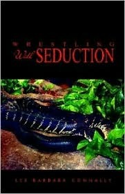 Wrestling With Seductions by Lee Barbara Connally | Goodreads