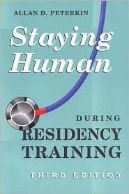 Staying Human during Residency Training by Allan Peterkin | Goodreads