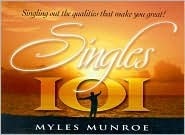 Singles 101: Keys to Wholeness and Fulfillment by Myles Munroe | Goodreads