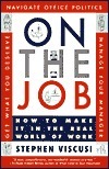On the Job: How to Make It in the Real World of Work by Stephen Viscusi ...