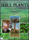 Baker Encyclopedia of Bible Plants: Flowers and Trees, Fruits and ...
