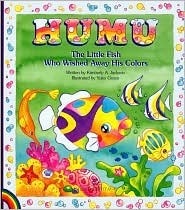 Humu: The Little Fish Who Wished Away His Colors by Kimberly A. Jackson ...