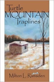 Turtle Mountain Traplines by Milton L. Ramsden | Goodreads