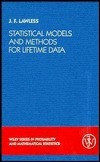 Statistical Models and Methods for Lifetime Data by Jerald F. Lawless ...