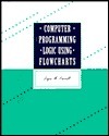 Computer Programming Logic Using Flowcharts by Joyce Farrell | Goodreads