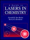A Guide to Lasers in Chemistry by Gerald R. Van Hecke | Goodreads