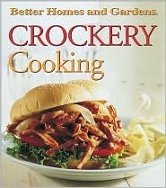 Crockery Cooking (Better Homes and Gardens by Better Homes and Gardens ...