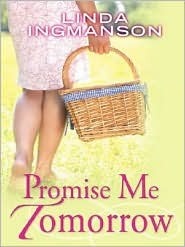 Promise Me Tomorrow by Linda Ingmanson | Goodreads