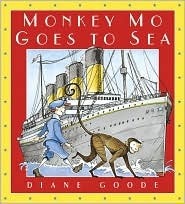Monkey Mo Goes to Sea by Diane Goode | Goodreads