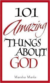 101 Amazing Things About God by Marsha Marks | Goodreads