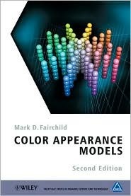 Color Appearance Models by Mark D. Fairchild | Goodreads