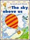 The Sky Above Us (Around and About) by Kate Petty | Goodreads