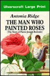 The Man Who Painted Roses: The Story of Pierre Joseph Redoute by ...