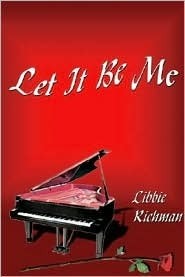 Let It Be Me by Libbie Richman | Goodreads