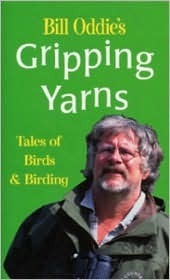 Bill Oddie's Gripping Yarns: Tales of Birds & Birding by Bill Oddie ...