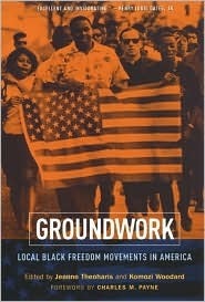 Groundwork: Local Black Freedom Movements in America by Charles Payne ...