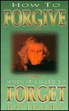 How to Forgive When It's Hard to Forget! by Joy Haney | Goodreads
