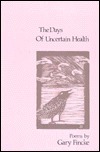 The Days of Uncertain Health by Gary Fincke | Goodreads