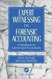 Expert Witnessing in Forensic Accounting: A Handbook for Lawyers and ...