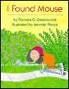I Found Mouse by Pamela D. Greenwood | Goodreads