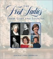 First Ladies: Their Lives and Legacies by Deborah Jones Sherwood ...