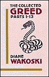 The Collected Greed, Parts 1-13 by Diane Wakoski | Goodreads