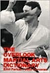 The Overlook Martial Arts Dictionary by Emil Farkas | Goodreads