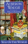WAY OF THE WORLD by Auberon Waugh | Goodreads