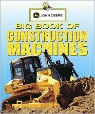 Big Book of Construction Machines (John Deere) by Heather Alexander ...