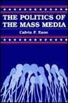 Politics of the Mass Media by Calvin F. Exoo | Goodreads