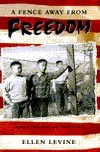 A Fence Away From Freedom by Ellen Levine | Goodreads