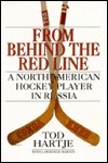 From Behind the Red Line: A North American Hockey Player in Russia by ...