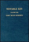 Notable Kin : An Anthology of Columns First Published in the NEHGS ...
