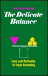 The Delicate Balance: Love and Authority in Torah Parenting by Sarah ...