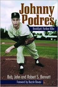 Johnny Podres: Brooklyn's Yankee Killer by Bob Bennett | Goodreads