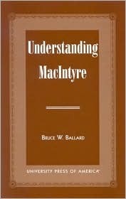 Understanding MacIntyre by Bruce W. Ballard | Goodreads